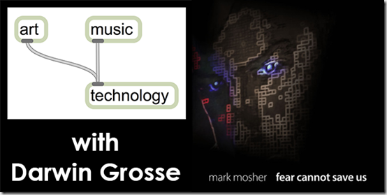 Darwin Grosse – Art + Music + Technology Podcast – Mark Mosher