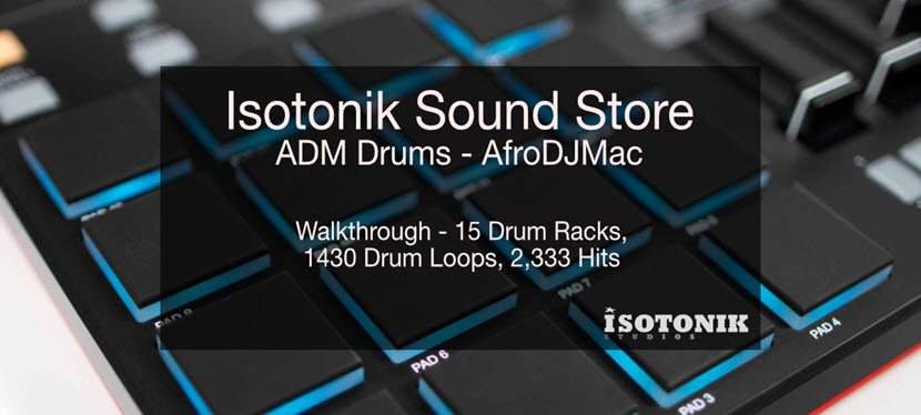 Isotonik Studios Releases ADM DRUMS by AfroDJMac + A Video Walkthrough of this Epic Collection ...